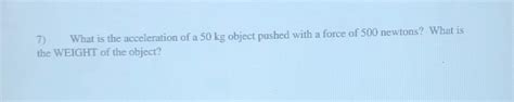 Solved What Is The Acceleration Of A 50kg Object Pushed Chegg