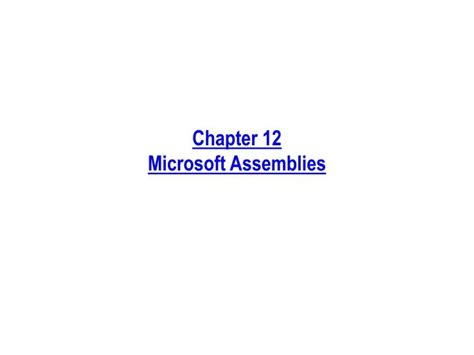 Ppt Chapter 12 Microsoft Assemblies Powerpoint Presentation Free