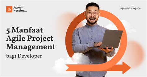 5 Manfaat Agile Project Management Bagi Developer