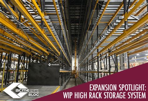 Expansion Spotlight Wip High Rack Storage System Acme Corrugated Box