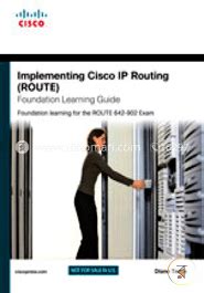 Implementing Cisco IP Routing Foundation Learning Guide Foundation Learning For The CCNP ROUTE