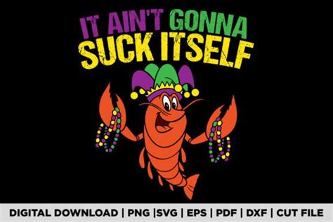 It Aint Gonna Suck Itself Crawfish Funny Graphic By Pod Graphix