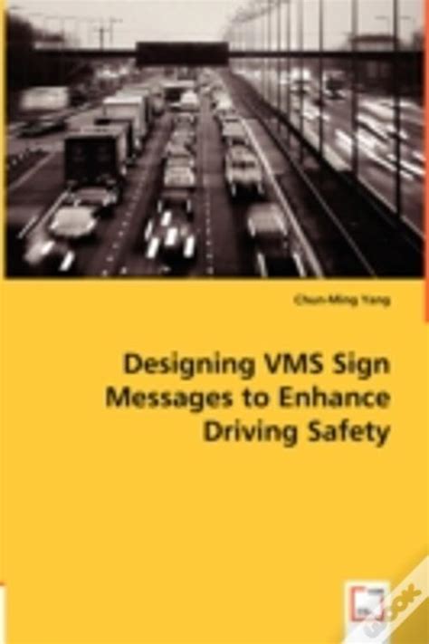 Designing Vms Sign Messages To Enhance Driving Safety De Chun Ming Yang Livro Wook