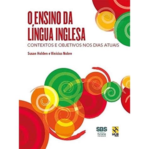 O Ensino Da Língua Inglesa Contextos E Objetivos Nos Dias Atuais