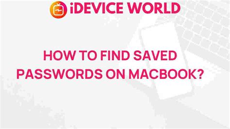 Unlocking The Secrets Discovering Saved Passwords On Your Macbook
