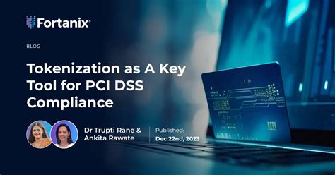 Tokenization As A Key Tool For Pci Dss Compliance Fortanix