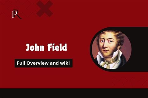 What Is John Field 2024 Information Wiki Age Weight Height
