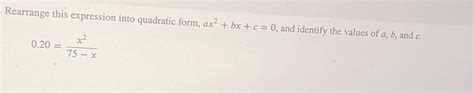 Solved Rearrange This Expression Into Quadratic Form