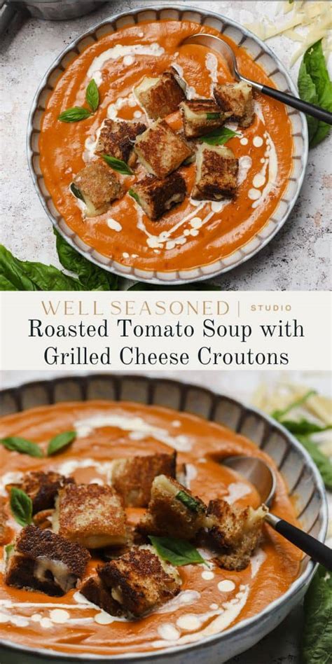 Thick Creamy Roasted Tomato Soup With Grilled Cheese Croutons
