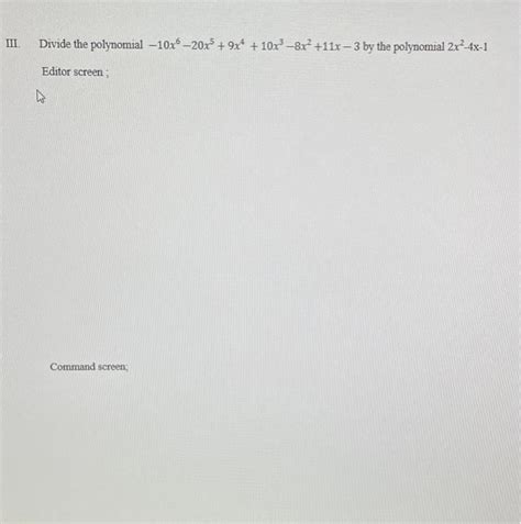 Solved Divide The Polynomial −10x6−20x59x410x3−8x211x−3