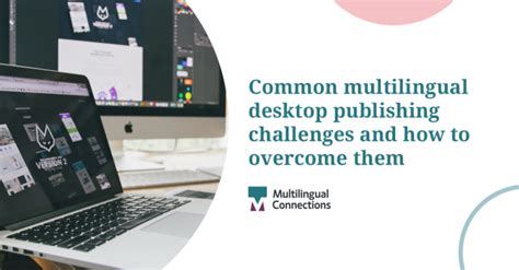 3 Multilingual Desktop Publishing Challenges And How To Overcome Them