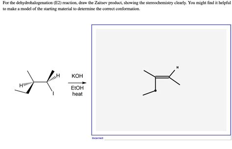 How Am I Drawing Wrong For The Dehydrohalogenation E2 Reaction Draw The