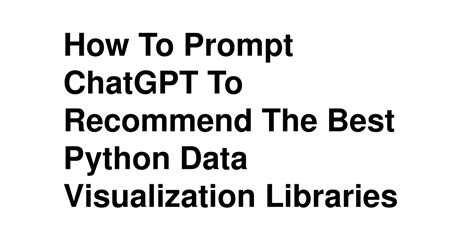 How To Prompt Chatgpt To Recommend The Best Python Data Visualization