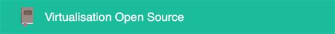 Virtualisation Open Source Glossaire Syloé Experts Devops And Cloud