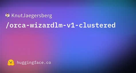 KnutJaegersberg Orca Wizardlm V1 Clustered At Main