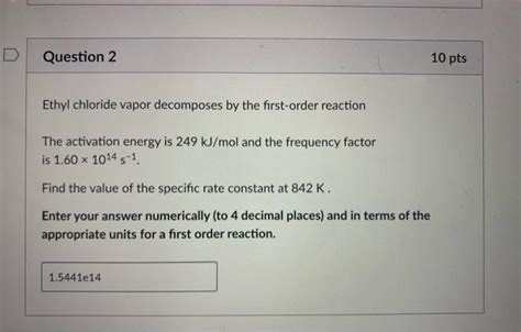 Solved Question 2 10 Pts Ethyl Chloride Vapor Decomposes By