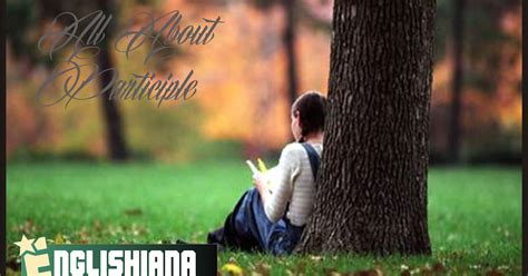 Pengetian Dan Fungsi Participle Dalam Bahasa Inggris Terlengkap Edukasi Dini