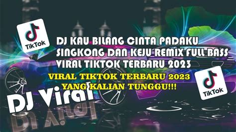 DJ KAU BILANG CINTA PADAKU SINGKONG DAN KEJU REMIX TERBARU VIRAL TIKTOK