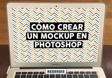 Cómo crear Photoshop Mockups fácilmente Regardis