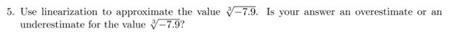 solved use linearization to approximate the value 3−7 9 is