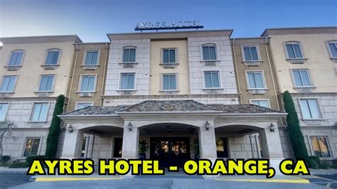 Ayres Hotel Orange Ayreshotel Orange Orangecounty Youtube