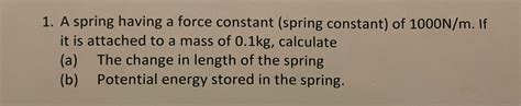 Solved A Spring Having A Force Constant Spring Constant
