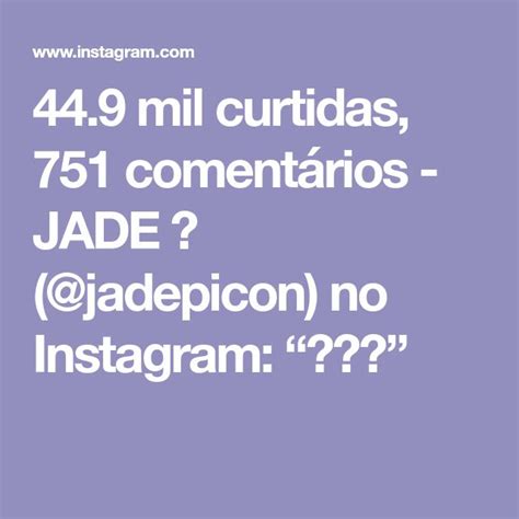 449 Mil Curtidas 751 Comentários Jade 🌪 Jadepicon No Instagram