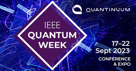 Discover Recent Advances In Quantum Computing With Quantinuum And Meet Our Team At IEEE Quantum Week