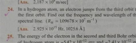 [ans 2 187×10∘m Sec ] 24 In A Hydrogen Atom An Electron Jumps From The