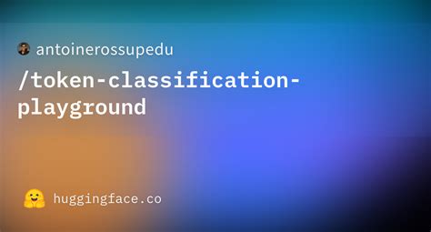 Antoinerossupedutoken Classification Playground · Hugging Face