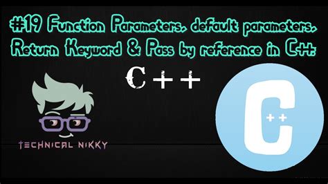 19 Function Parameter Default Parameters Return Keyword And Pass By Reference In C Youtube