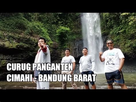 TRACKING KE CURUG PANGANTEN CIMAHI BANDUNG BARAT YouTube