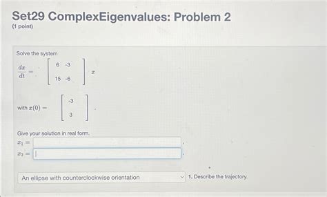 Solved Set29 ﻿ComplexEigenvalues: Problem 2(1 ﻿point)Solve | Chegg.com
