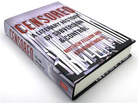 Censored A Literary History Of Subversion And Control By Matthew Fellion