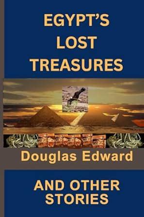 EGYPT'S LOST TREASURES: AND OTHER STORIES: EDWARD, DOUGLAS: 9798379192914: Amazon.com: Books