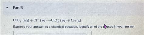 Solved Part Bclo4 Aq Cl Aq →clo3 Aq Cl2 G Express Your