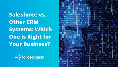 Salesforce Vs Other Crm Systems Which One Is Right For Your Business