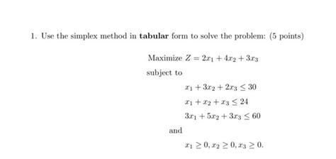 Solved 1 Use The Simplex Method In Tabular Form To Solve