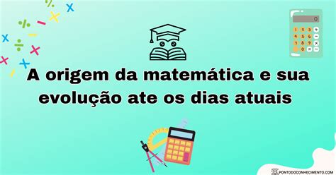 Arquivo De Evolução Da Matemática Ponto Do Conhecimento
