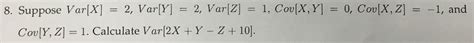 Solved Suppose Var X 2 Var Y 2 Var Z 1 Cov X Y Chegg Com