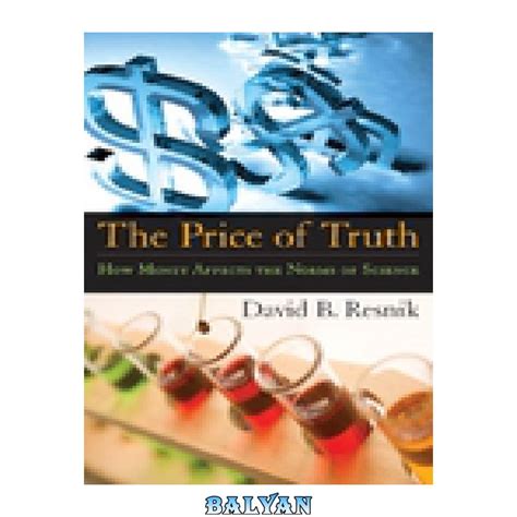 دانلود کتاب The Price Of Truth How Money Affects The Norms Of Science