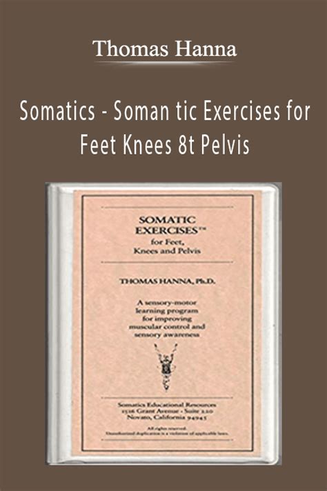 Somatics Soman Tic Exercises For Feet Knees 8t Pelvis Thomas Hanna