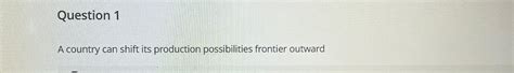 Solved Question 1a Country Can Shift Its Production