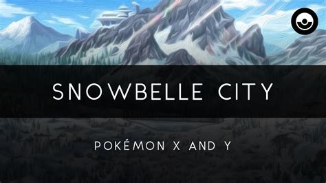 Pokémon X and Y Snowbelle City Orchestral Arrangement YouTube