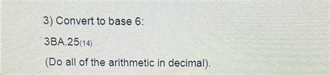 Solved Convert To Base 6 3BA 25 14 Do All Of The Chegg Com
