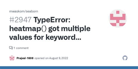 Typeerror Heatmap Got Multiple Values For Keyword Argument Cbar