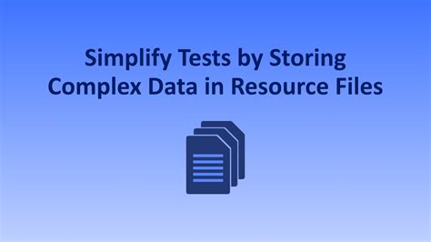 Simplify Unit Tests By Storing Complex Data In Resource Files