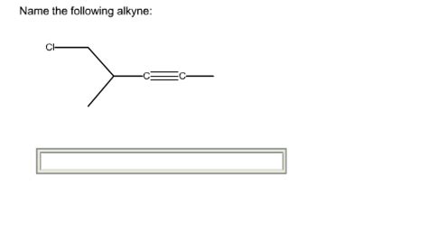 Solved Name The Following Alkyne Chegg