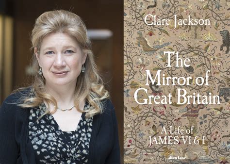 Clare Jackson On The Mirror Of Great Britain A Life Of James Vi And I