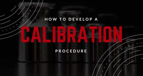 What To Consider When Developing A Calibration Procedure Scales Plus